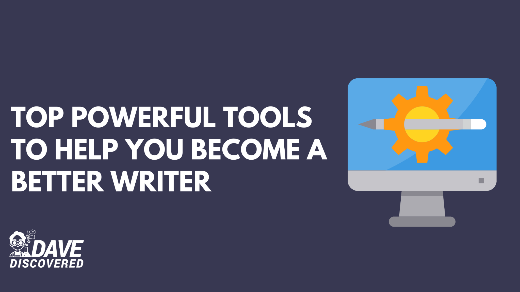 Top Powerful Tools to Help You Become a Better Writer
